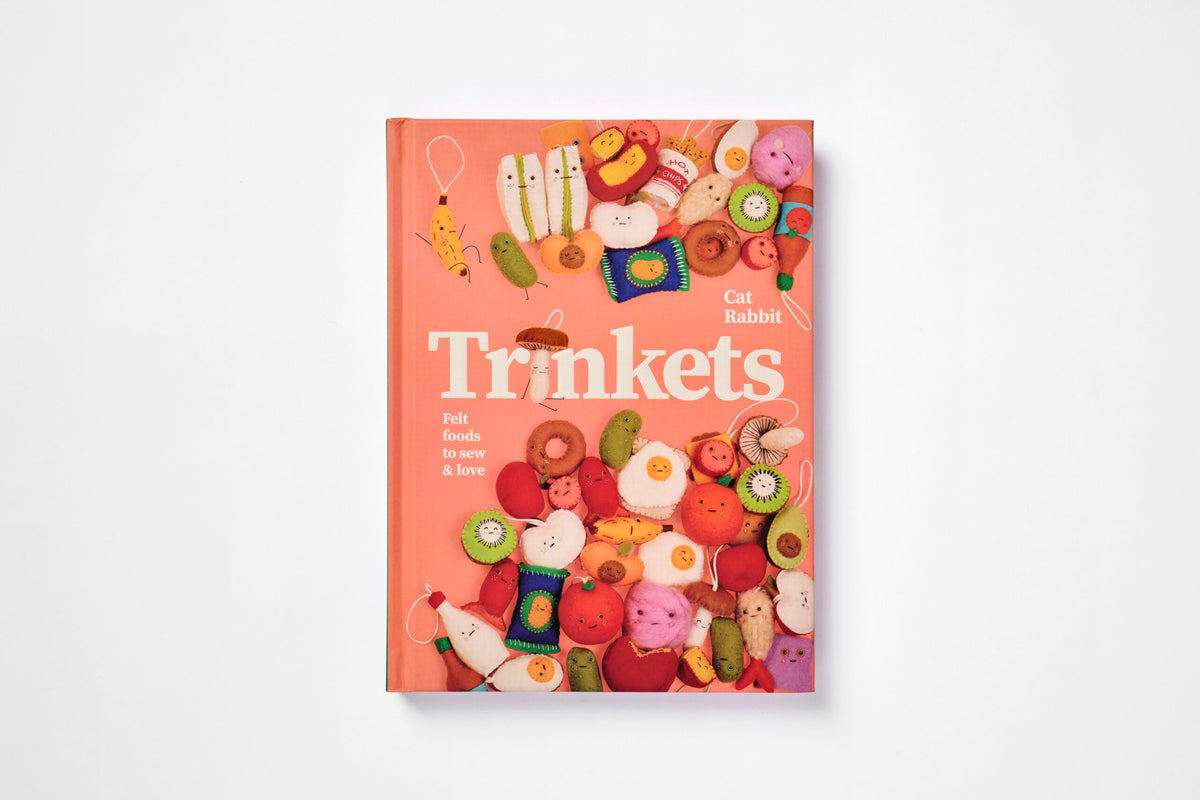 Trinkets: Felt Foods To Sew & Love Book – Happydashery